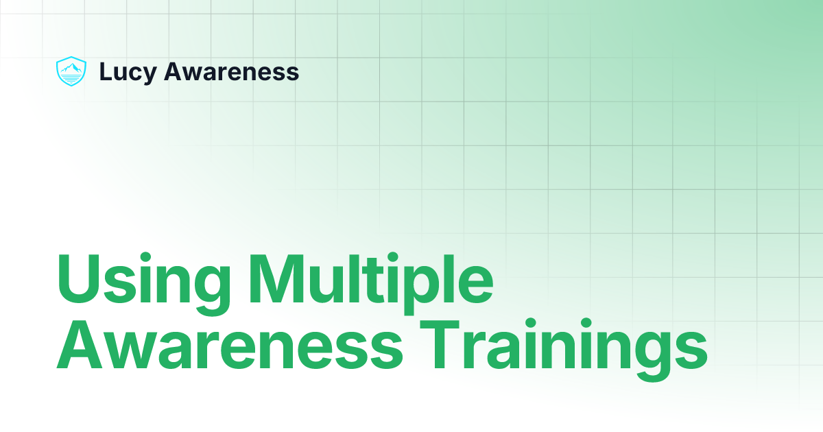 Using Multiple Awareness Trainings | Lucy Awareness