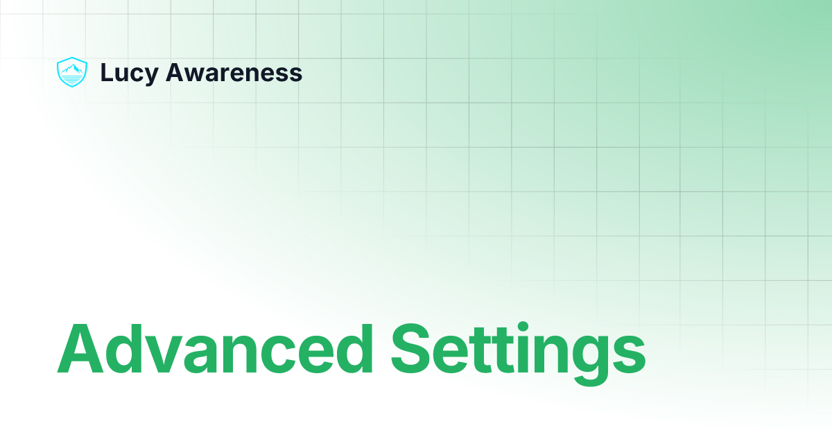 Advanced Settings | Lucy Awareness Advanced Settings | Lucy Awareness