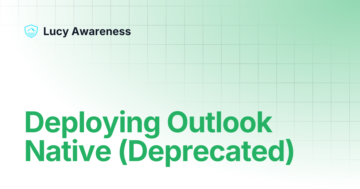 Deploying Outlook Native (Deprecated) | Lucy Awareness