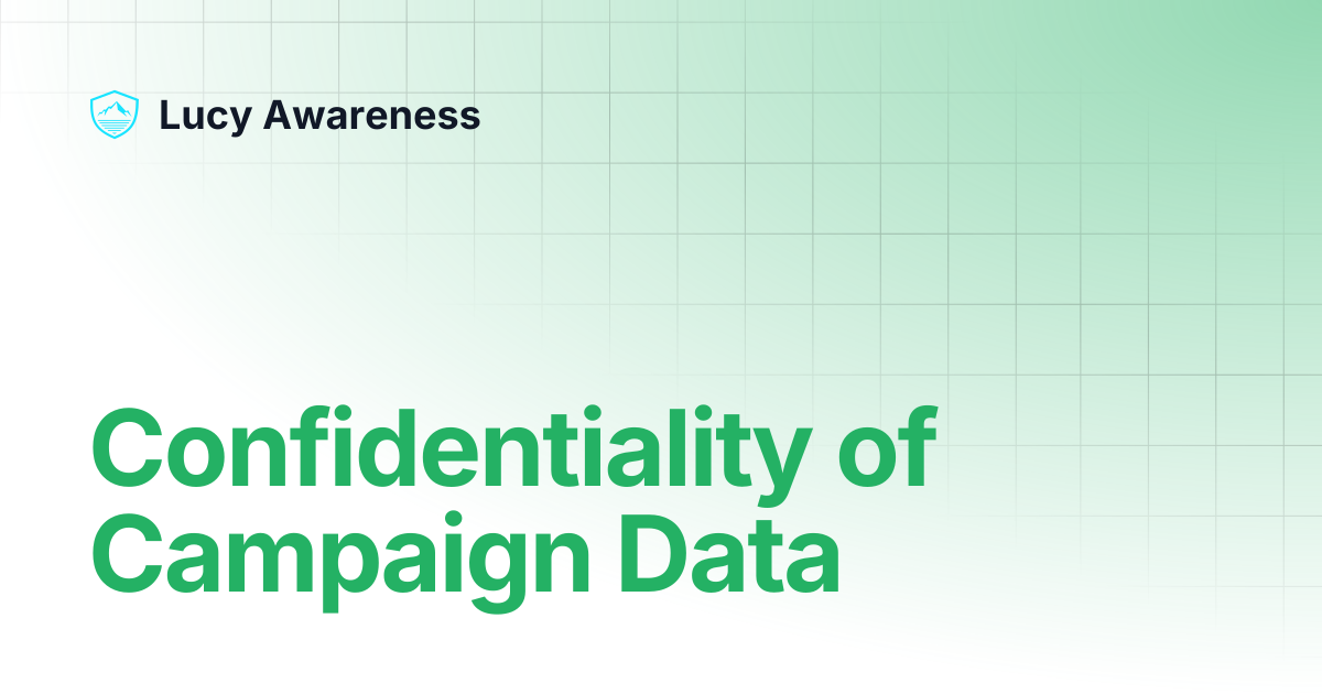 Confidentiality of Campaign Data | Lucy Awareness