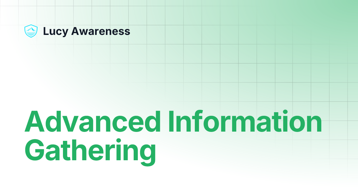 Advanced Information Gathering | Lucy Awareness
